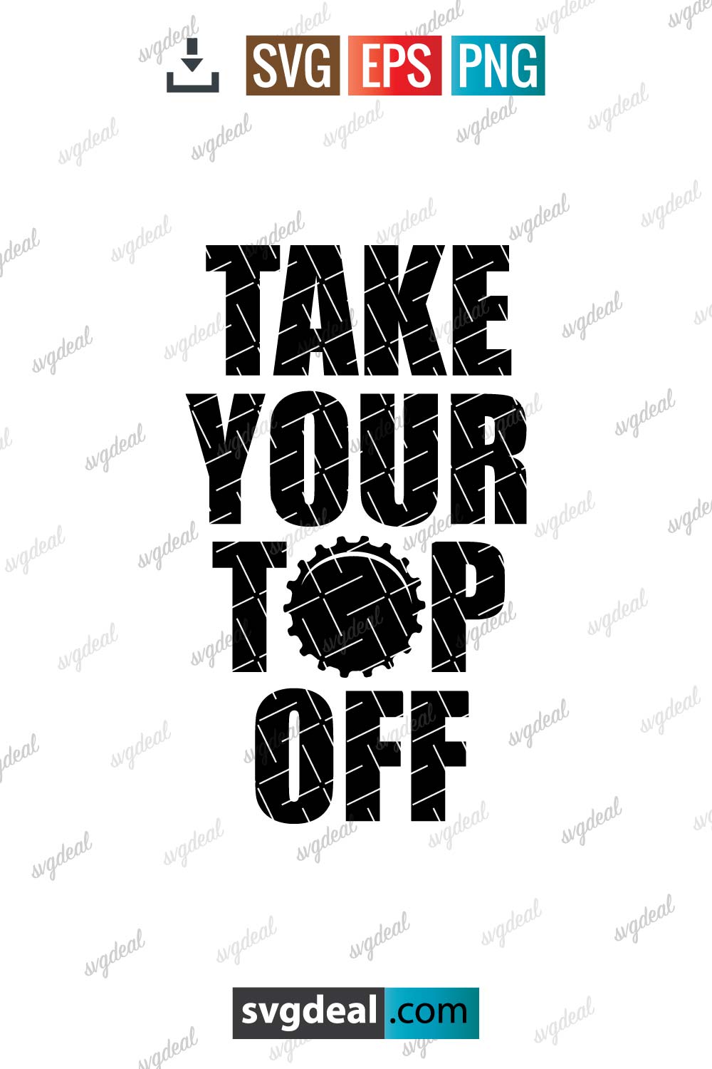 Take Your Top Off Svg - Free SVG Files