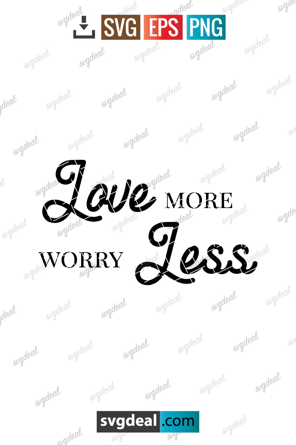Love More Worry Less Svg File - Free SVG Files